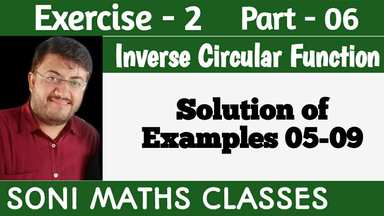 Solution of Examples 05-09 | Exercise 2 ( Inverse Circular Function ...