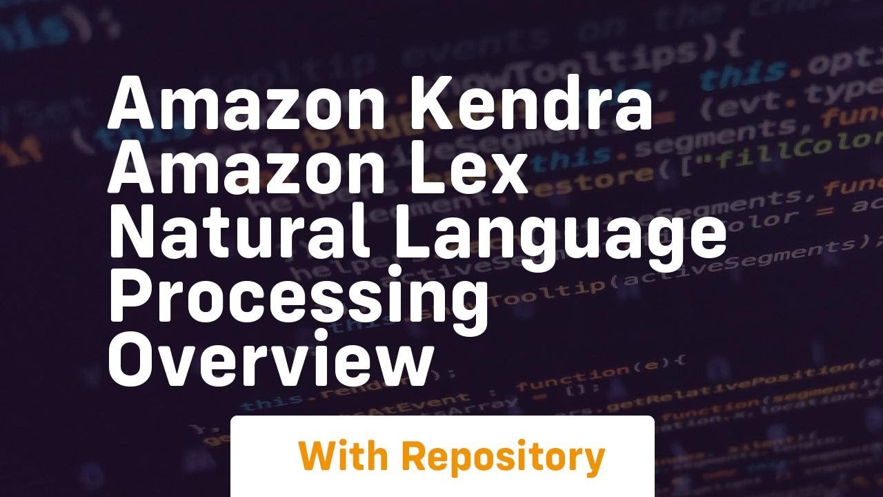 Amazon kendra amazon lex natural language processing overview - YouTube