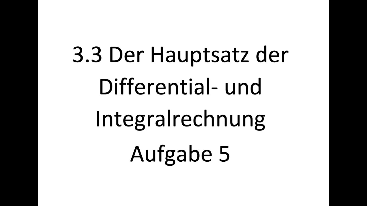 3.3 Der Hauptsatz der Differential- und Integralrechnung - Aufgabe 5 ...