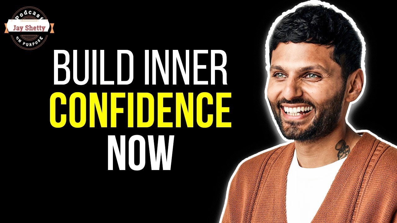 Jay Shetty| 3 Ways to Build Inner Confidence: Learn to Trust Yourself Instead of Comparing ...