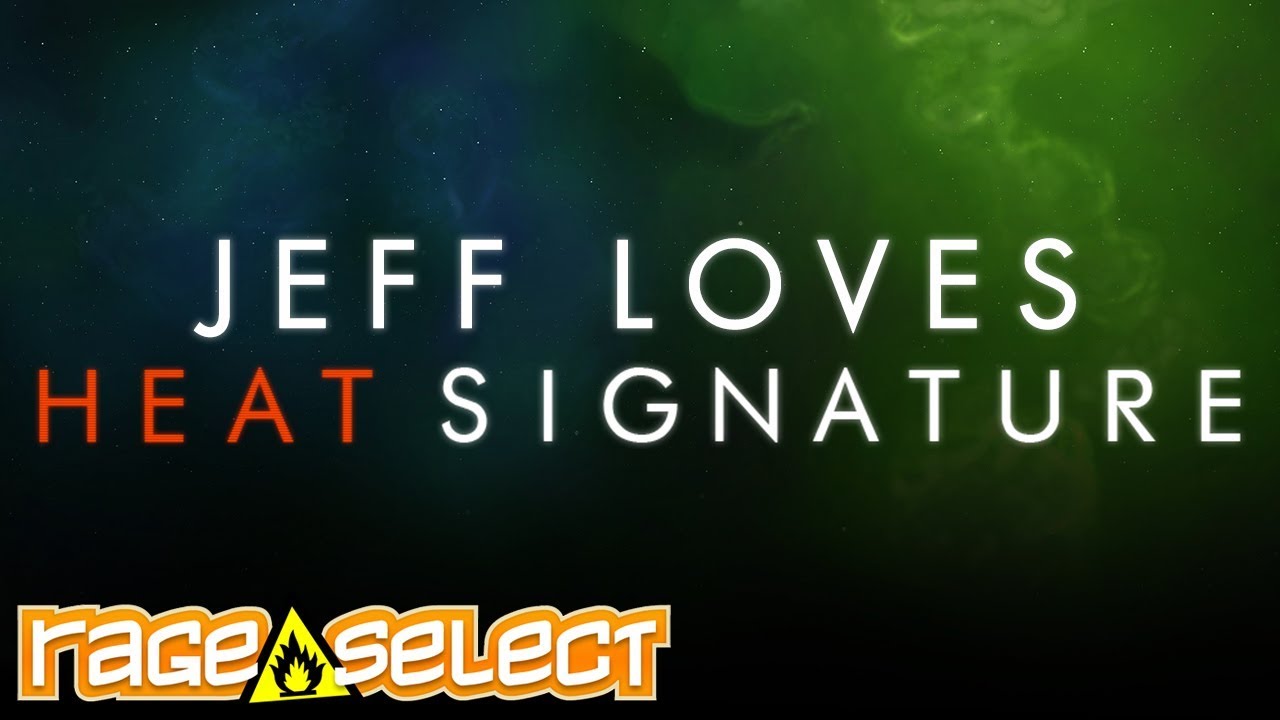 Jeff LOVES Heat Signature - YouTube