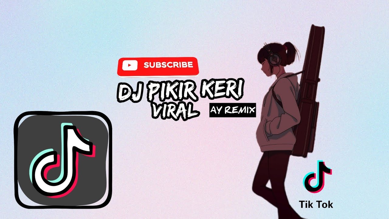 DJ PIKIR KERI VIRAL TIKTOK | AY REMIX FULL BASS - YouTube