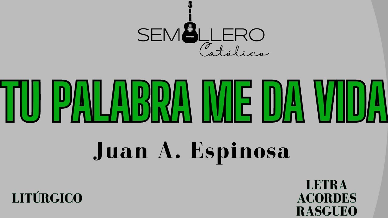 TU PALABRA ME DA VIDA - COMUNIÓN ORDINARIO - JUAN A. ESPINOSA - Letra ...