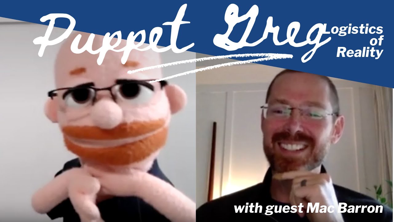 Puppet Greg: Logistics of Reality - YouTube