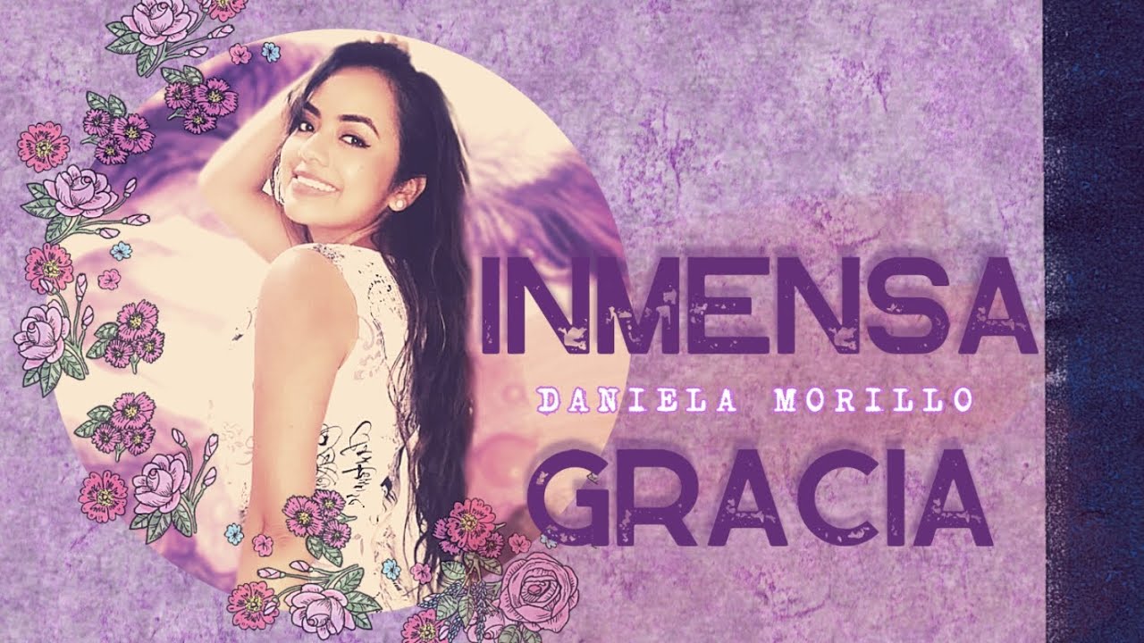 INMENSA GRACIA - DANIELA MORILLO - YouTube