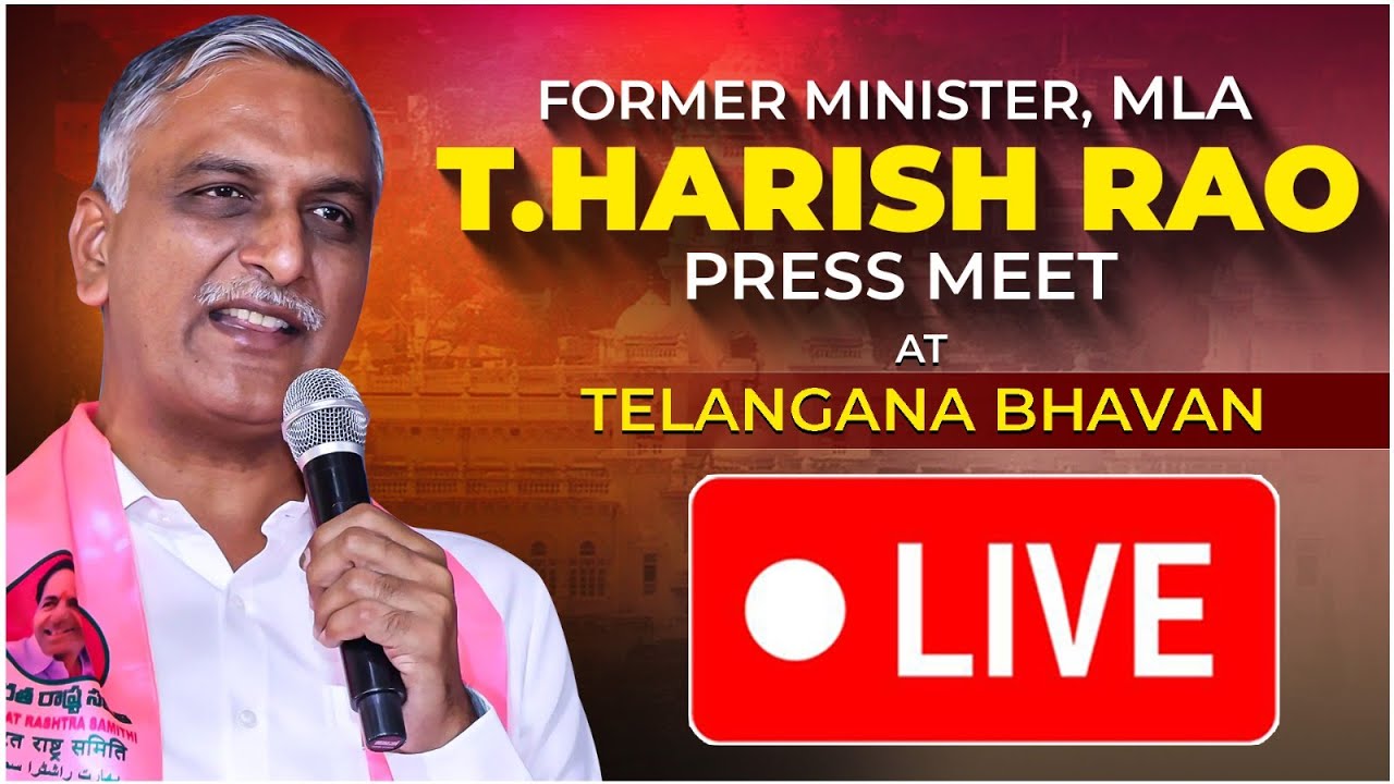 LIVE : Former Minister, MLA Harish Rao Press Meet at Telangana Bhavan ...