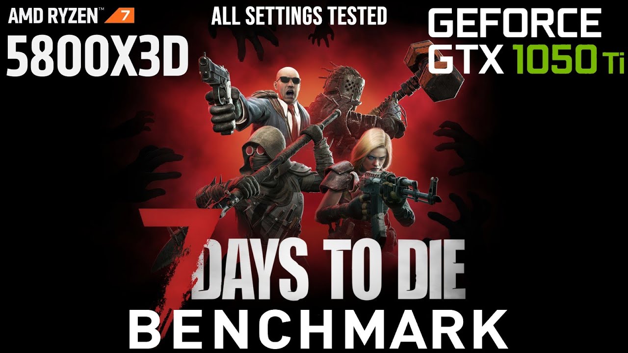 7 Days to Die A22 | GTX 1050Ti | Ryzen 7 5800X3D | All Settings | 1080p ...
