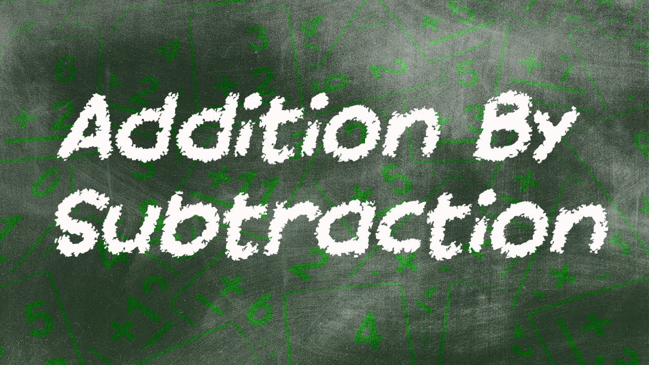 Addition By Subtraction - YouTube
