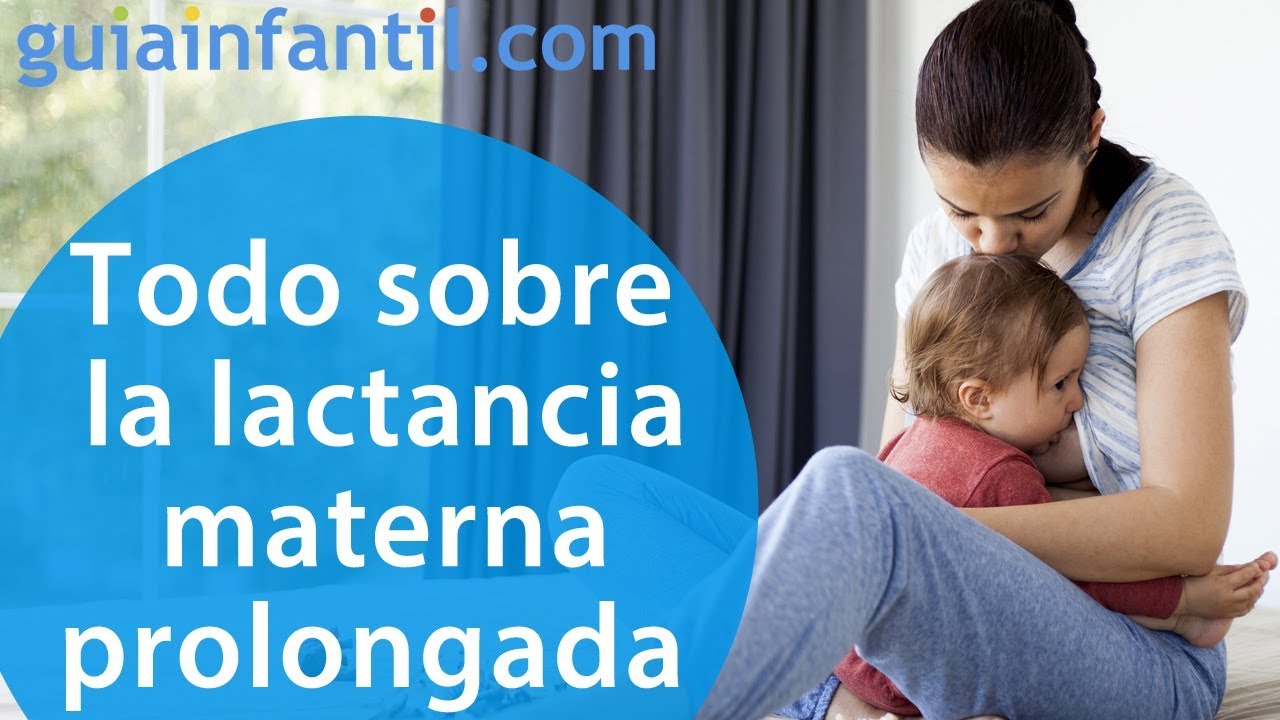 Todas las dudas resueltas sobre lactancia materna prolongada - YouTube