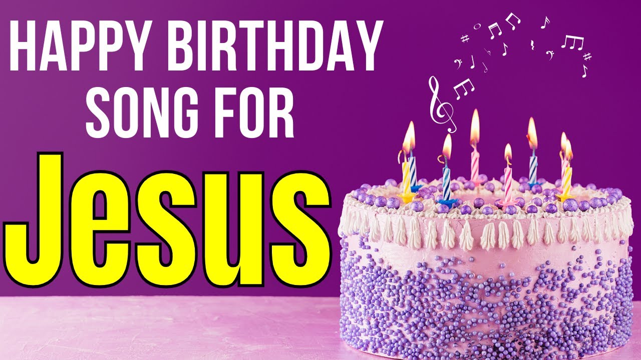 Happy Birthday Jesus Song | Birthday Song for Jesus | Happy Birthday ...