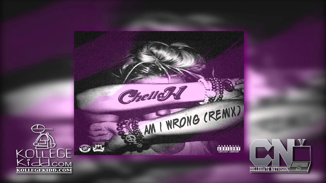 Chella H - Am I Wrong (Remix) - YouTube