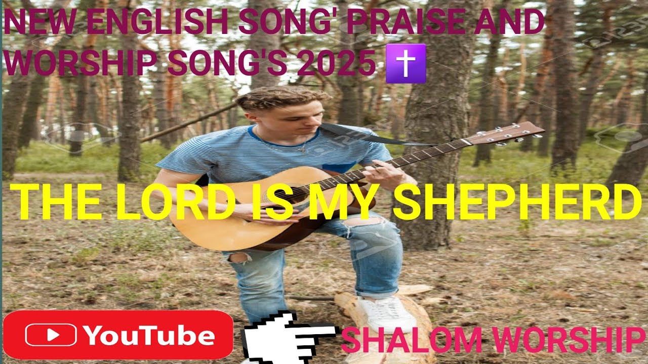 THE LORD MY SHEPHERD | New English Praise and Worship Song's 2025 ️ ...