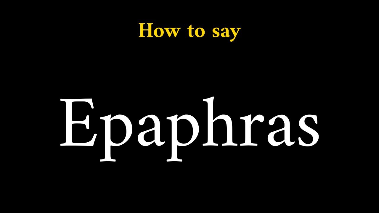 How to Pronounce Epaphras (Biblical Name) - YouTube