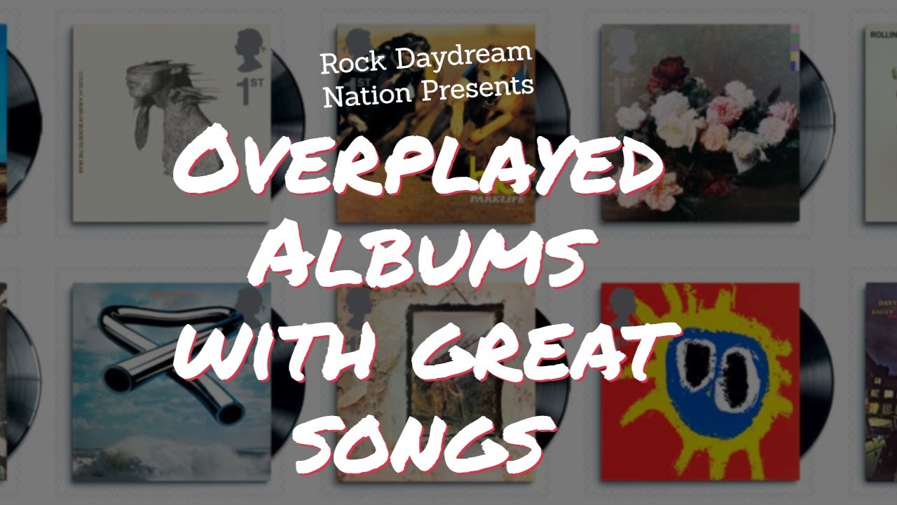 The Most Overplayed Albums of All Time (That are Great!) - YouTube