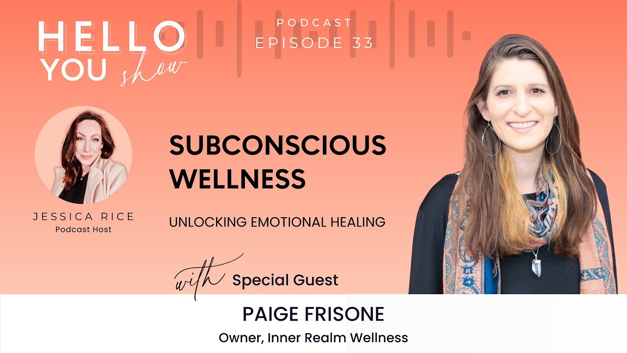 33. Subconscious Wellness: Unlocking Emotional Healing with Paige ...