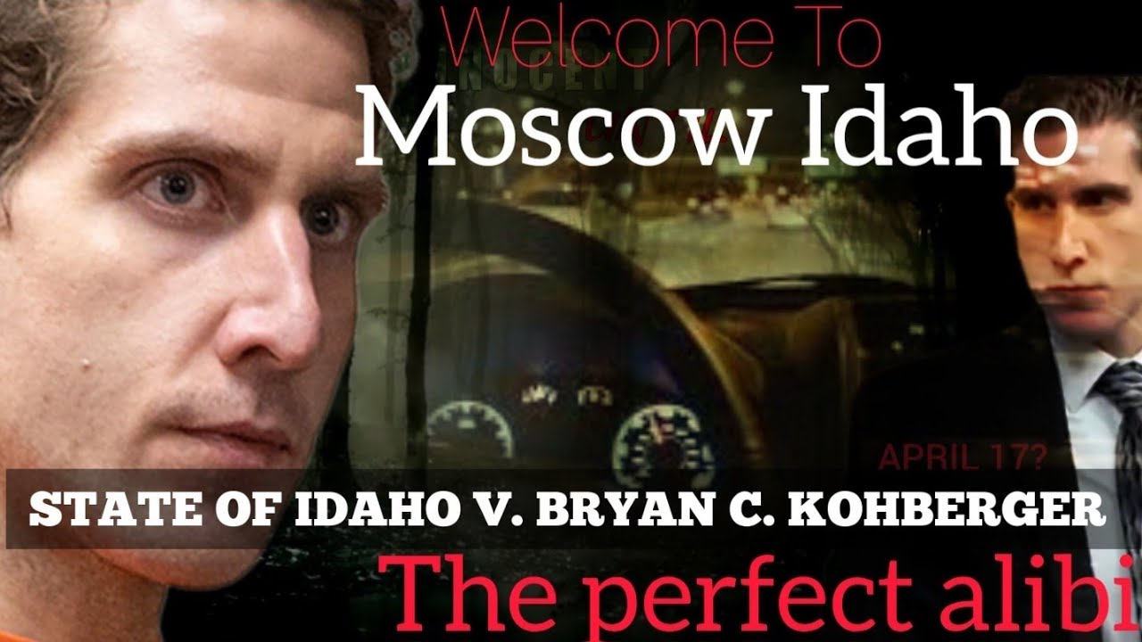 THE STATE OF IDAHO V BRYAN C. KOHBERGER | THE PERFECT ALIBI - YouTube