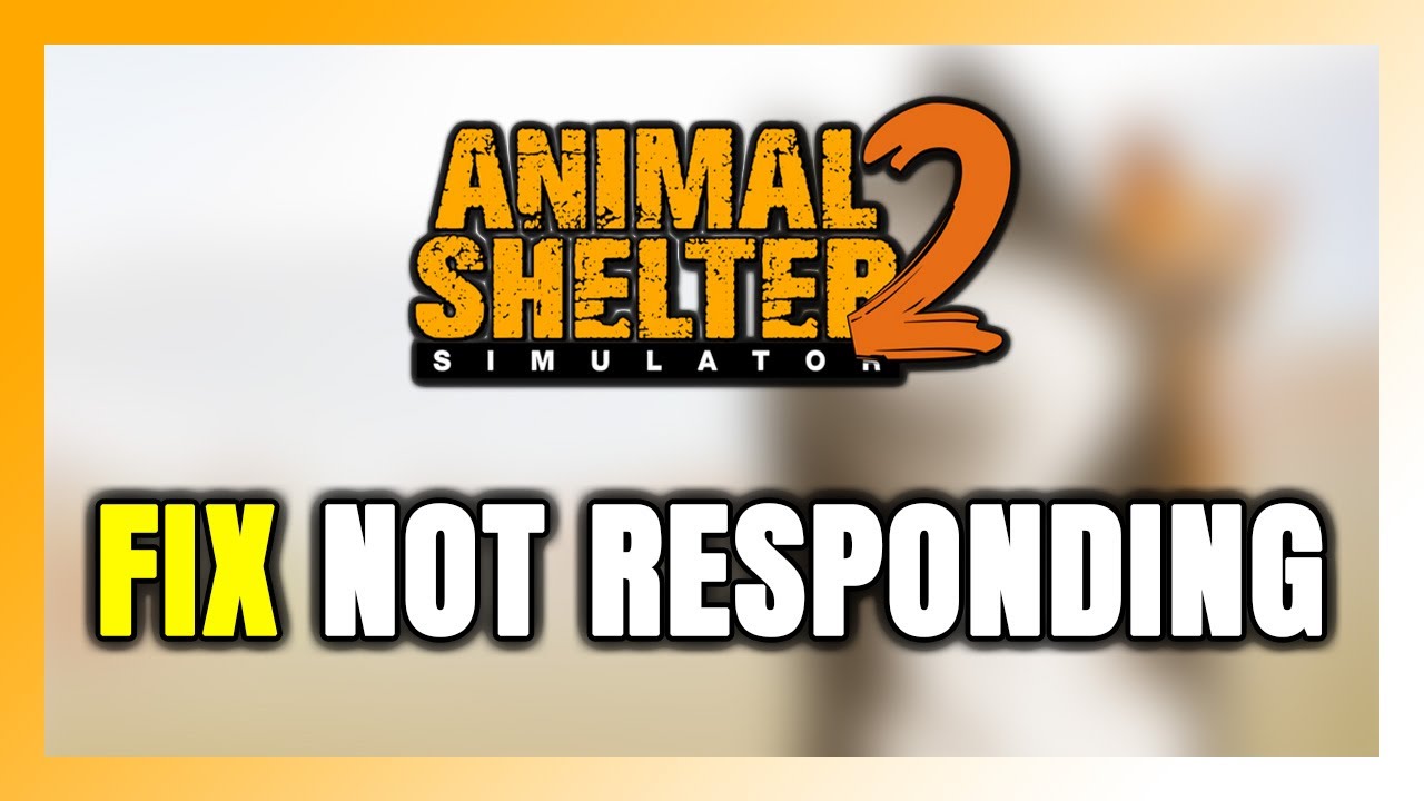 How to FIX Animal Shelter 2 Not Responding! - YouTube