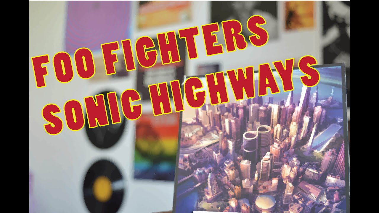 FOO FIGHTERS - SONIC HIGHWAYS (ALBUM REVIEW) - YouTube