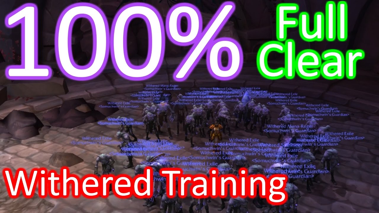 How to Full Clear Withered Training 100% - Legion - World of Warcraft ...