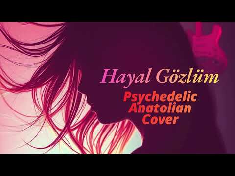 Hayal Gözlüm - Psychedelic Anatolian Cover