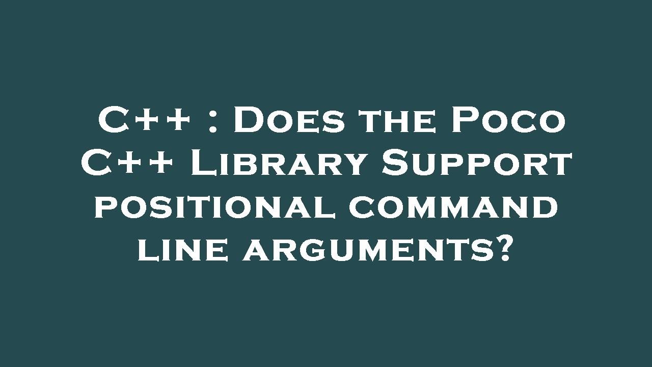 C++ : Does the Poco C++ Library Support positional command line ...
