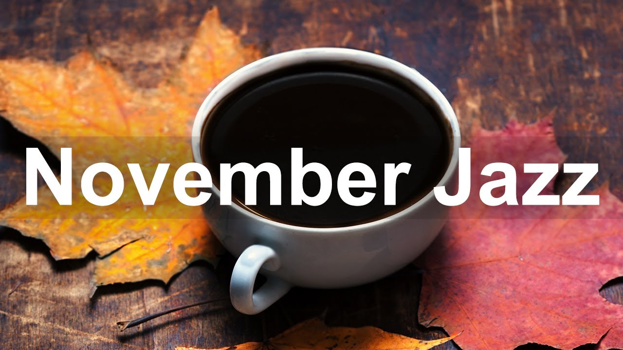 Relax November Jazz - Warm Autumn Jazz Cafe Piano and Saxophone ...