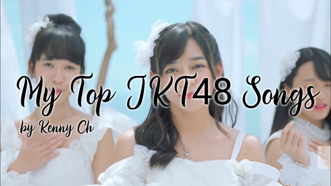 My Top JKT48 Songs | By Kenny Ch - YouTube