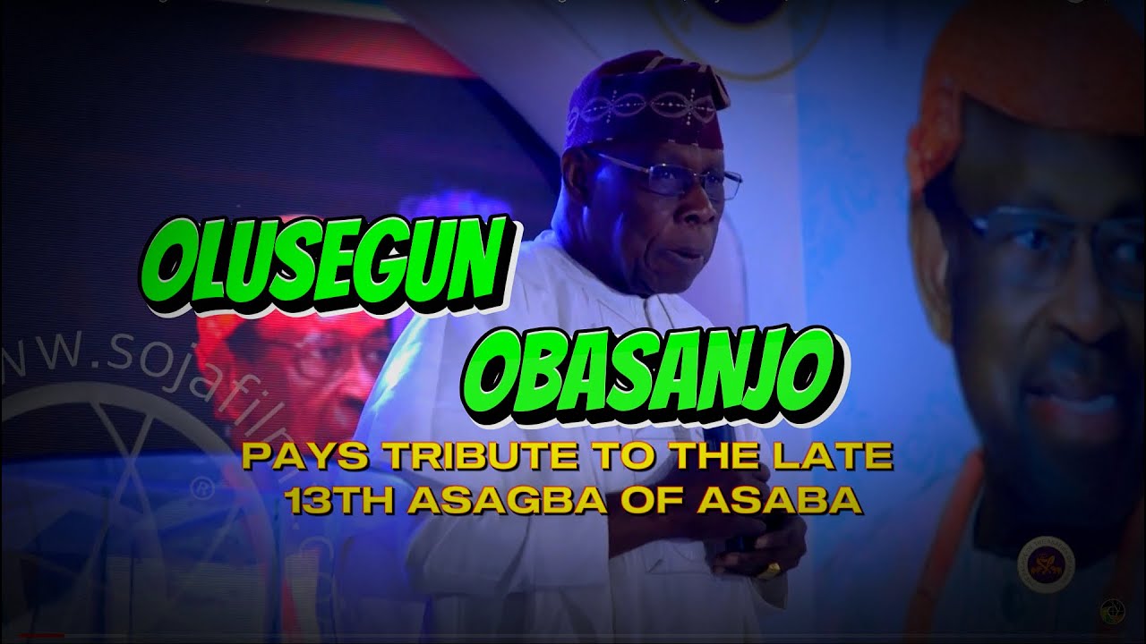 President Olusegun Obasanjo Extol Virtues of Late 13th Asagba of Asaba ...