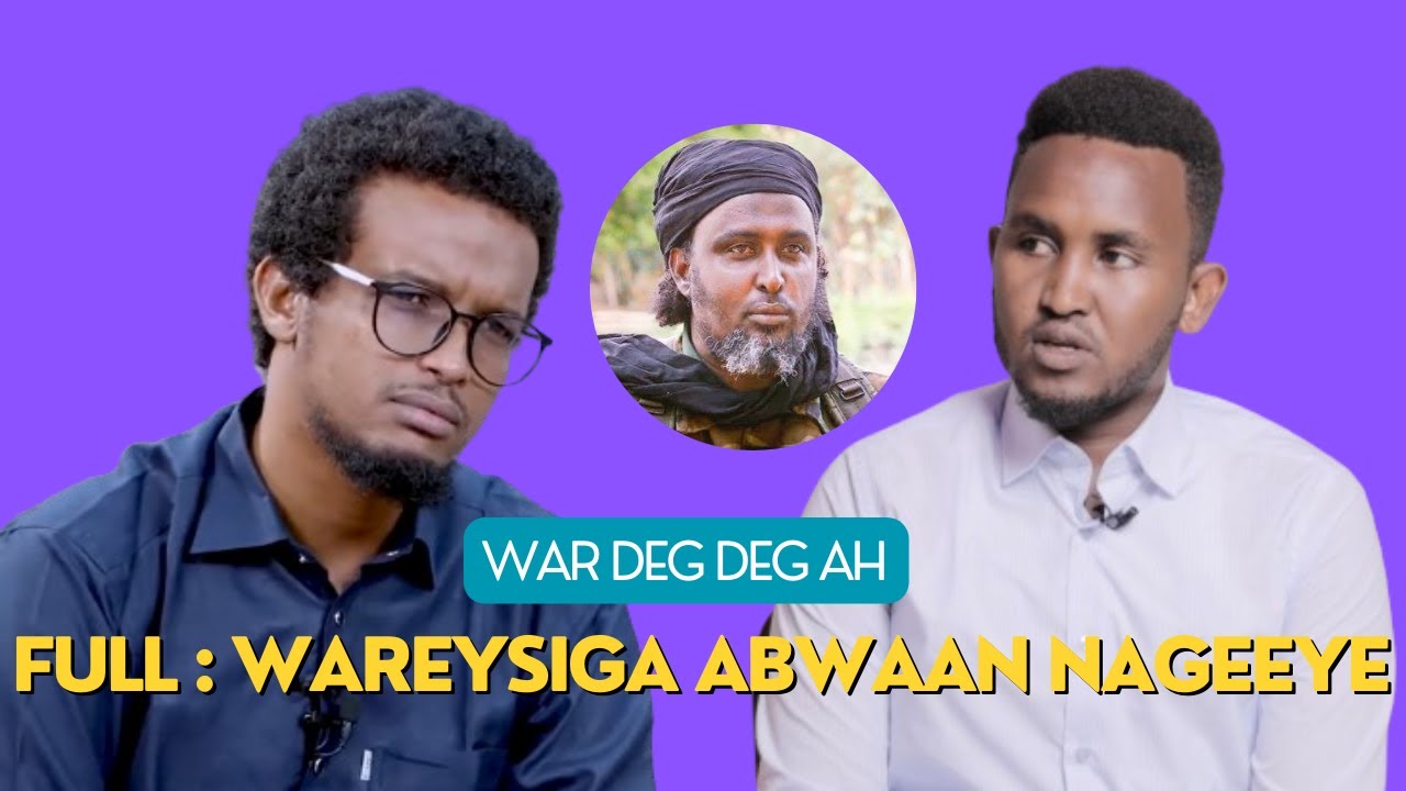 FULL : ABWAAN NAGEEYE OO BIXIYAY WAREYSI XASAASI AH, TAARIKHDIISA ...