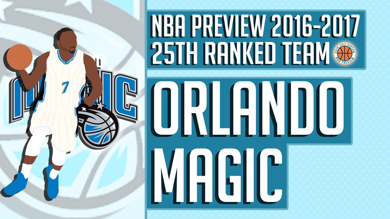 Orlando Magic | 2016-17 NBA Preview (Rank #25) - YouTube