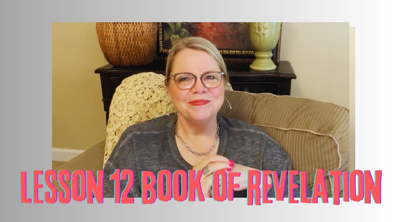 Book of Revelation + Lesson 12 + Verse-By-Verse Bible Study - YouTube