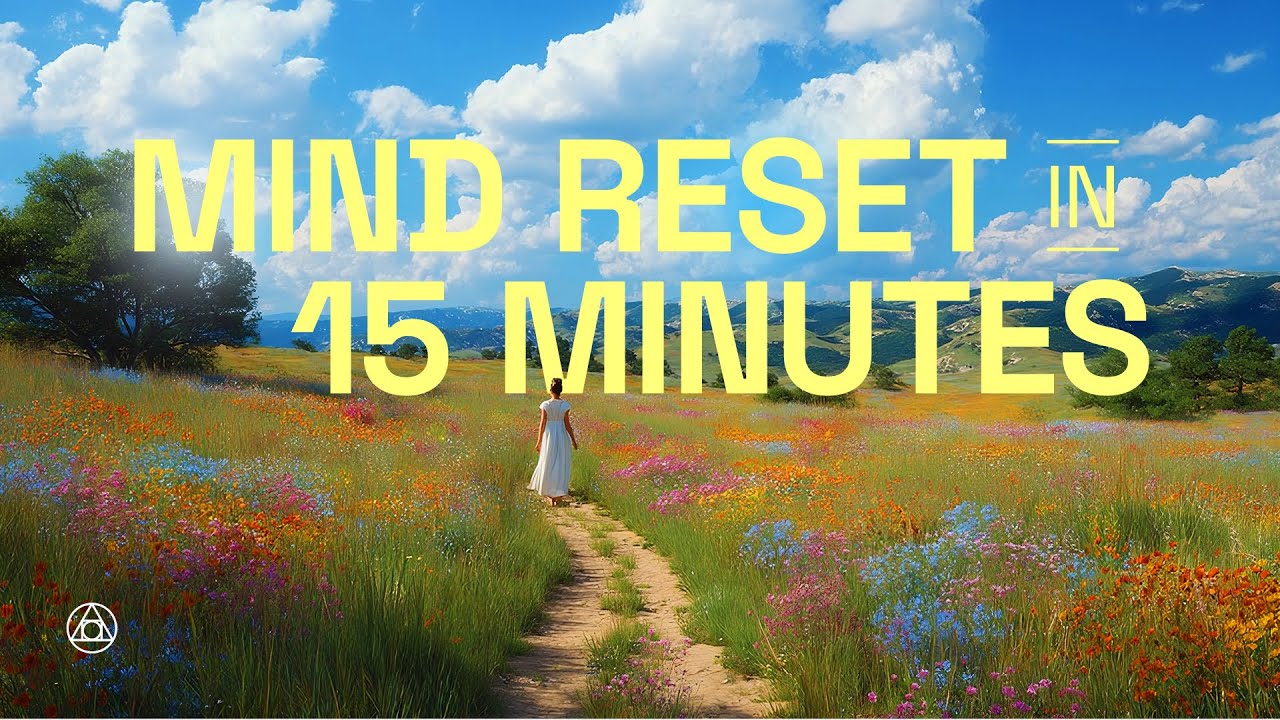 15-Minute Mind Reset Guided Meditation for Calm, Clarity & Stress Relief | Alpha Brainwaves ...