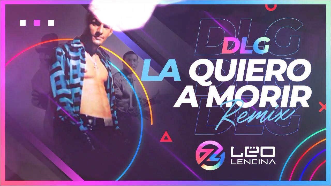 LA QUIERO A MORIR DLG Dj Leo Lencina 2021 - YouTube Music