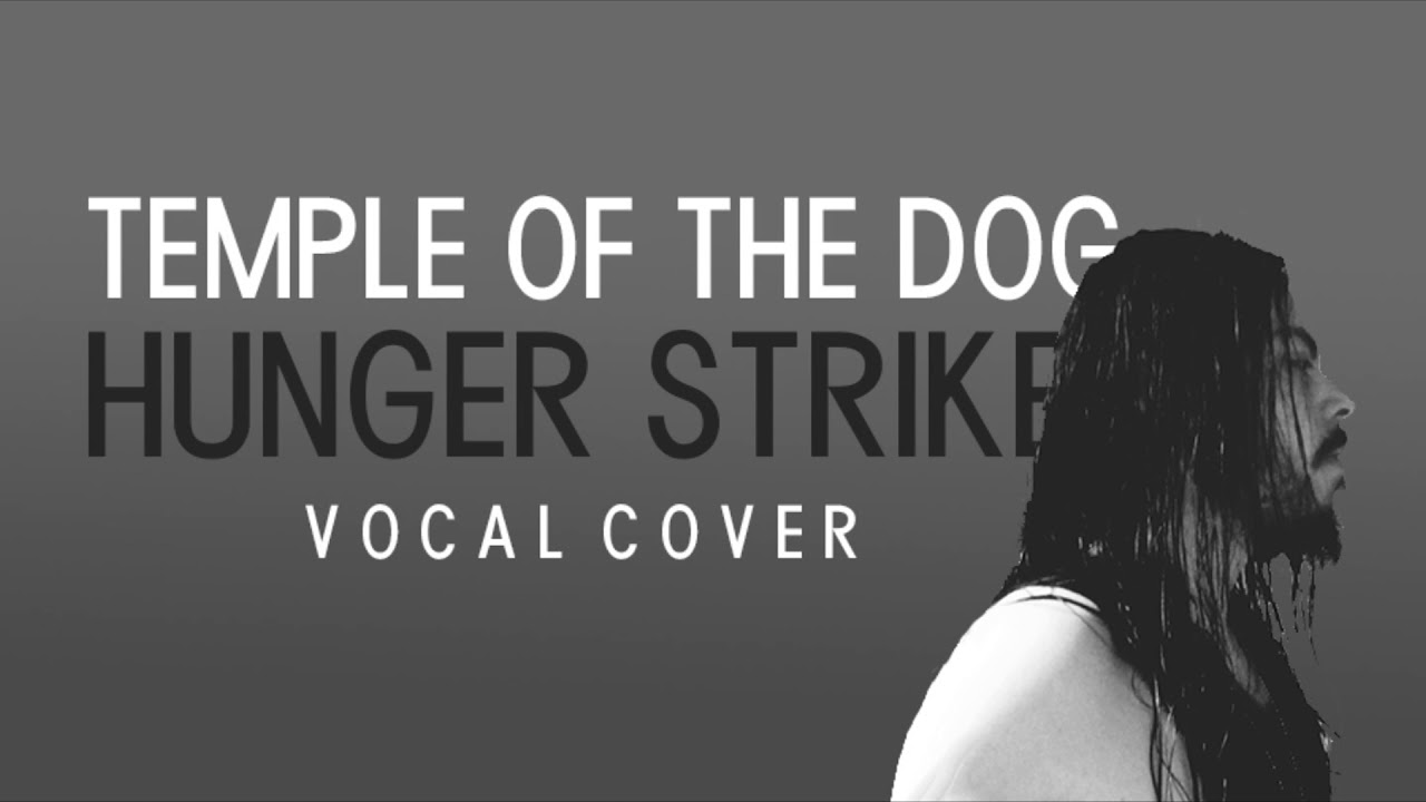 TEMPLE OF THE DOG - HUNGER STRIKE (VOCAL COVER) - YouTube