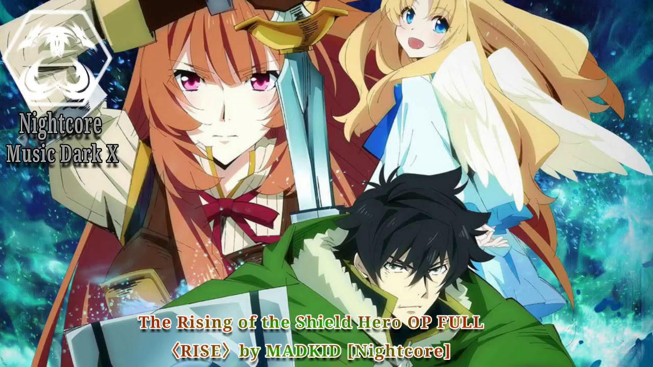The Rising of the Shield Hero OP FULL〈RISE〉by MADKID [Nightcore] - YouTube
