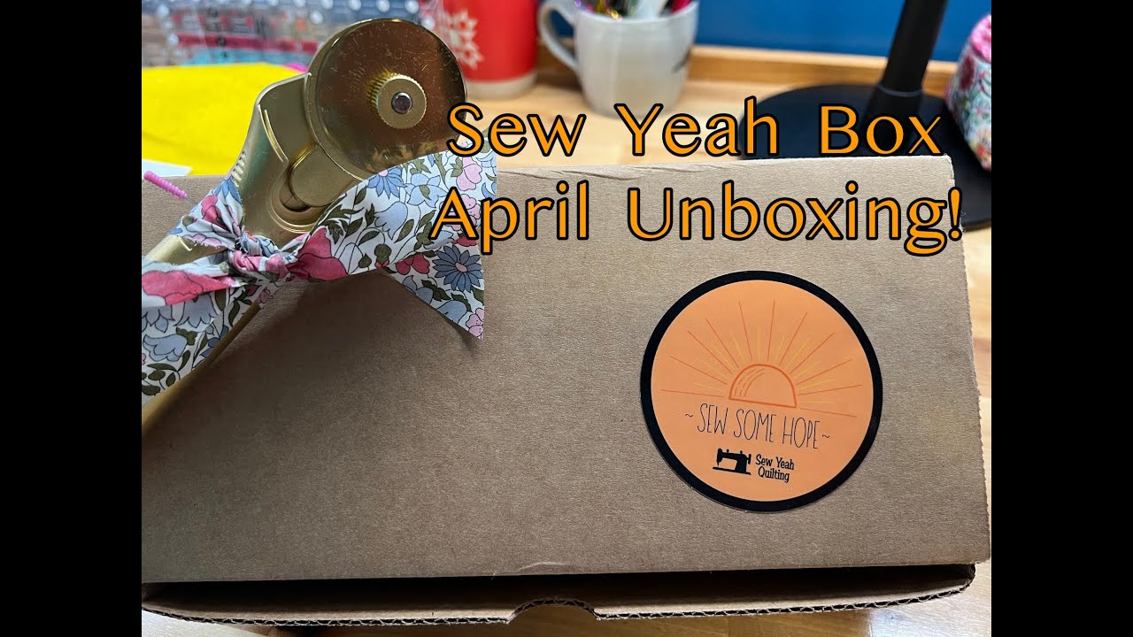 SEW YEAH -April 2023 Unboxing *SPOILERS* BATTLE OF THE QUILTING ...