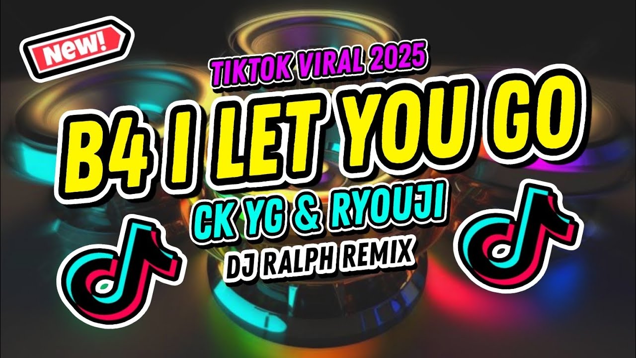 B4 I LET YOU GO - Ck Yg & Ryouji ( DJ Ralph Remix ) TikTok Viral Dance ...