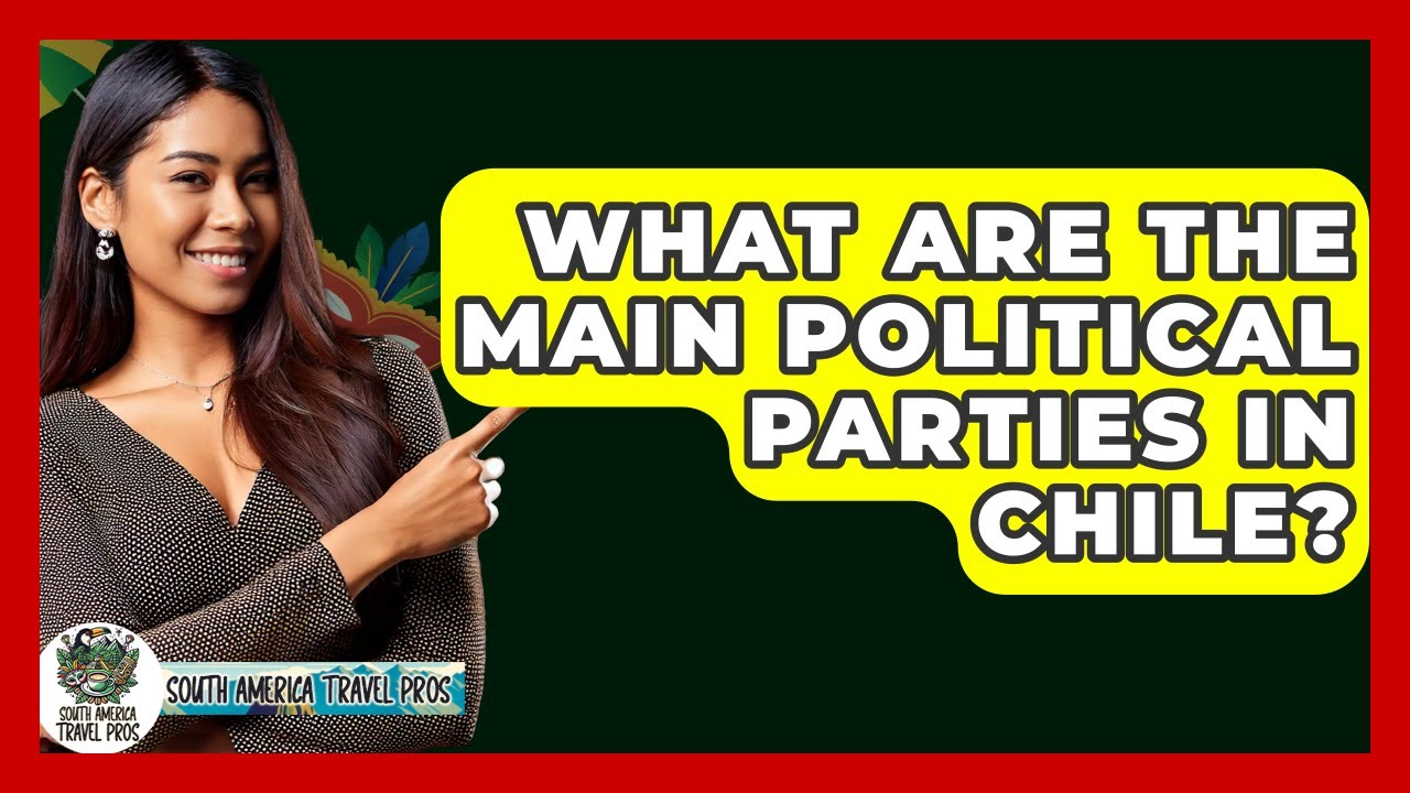 What Are The Main Political Parties In Chile? - South America Travel ...