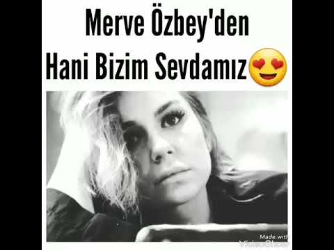 Merve Özbey - Hani Bizim Sevdamız Nakaratı