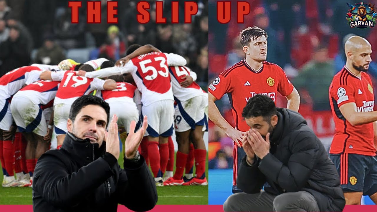 Arsenal Slipping in the 2024/25 Season & Man Utd’s Shocking Fall to the ...
