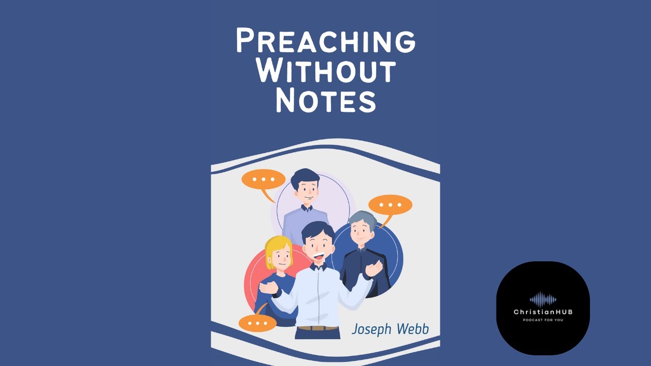 Joseph M. Webb – Preaching Without Notes | Speaking God’s Word with ...