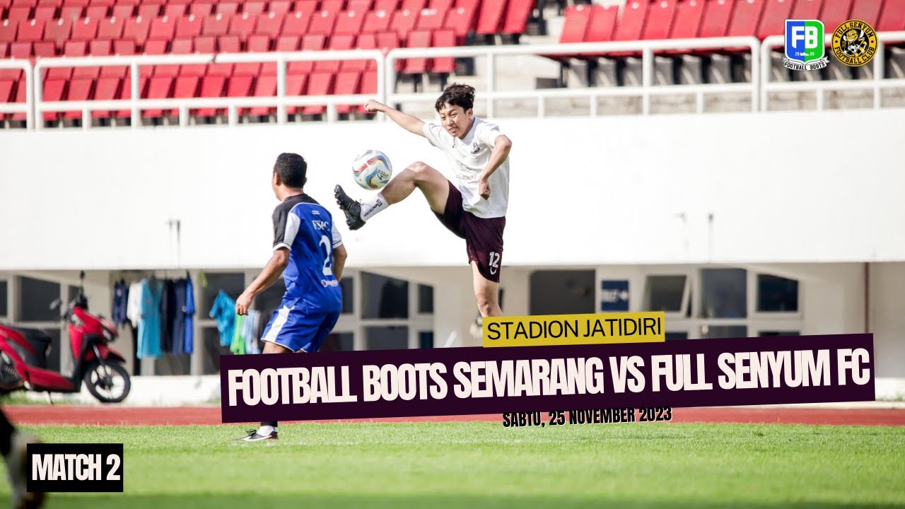 (MATCH 2) FOOTBALL BOOTS SEMARANG VS FULL SENYUM FC | JATIDIRI STADIUM ...
