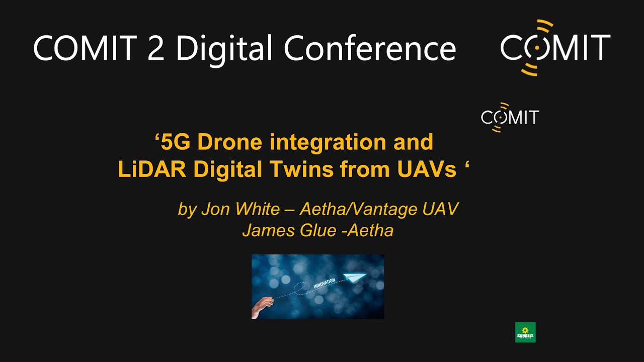 5G Drone Integration and LiDAR Digital Twins from UAVs - Jon White and James Glue - COMIT 2 ...