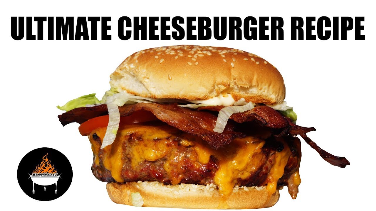 The Ultimate Cheeseburger Recipe - BBQFOOD4U - YouTube