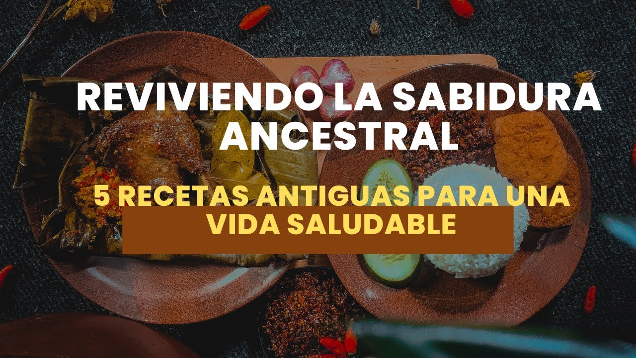 Reviviendo la sabidura ancestral : 5 recetas antiguas para una vida ...