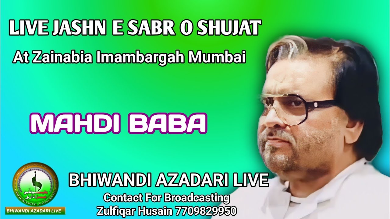 MAHDI RAZA ( Mahdi Baba ) | JASHN E SABR O SHUJAT AT ZAINABIA ...