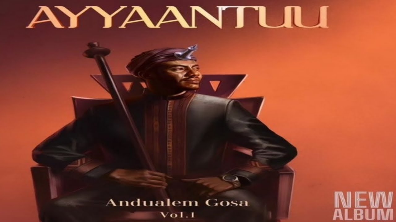 New Album Ayyaantuu Andualem gosaa new oromo music 2024 - YouTube