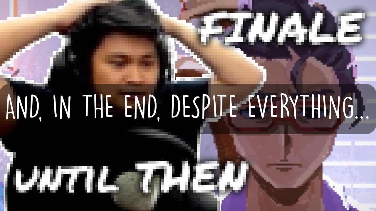 Until Then Final Cycle Final Chapter [14] | ABSOLUTE CINEMA, TRUE ...