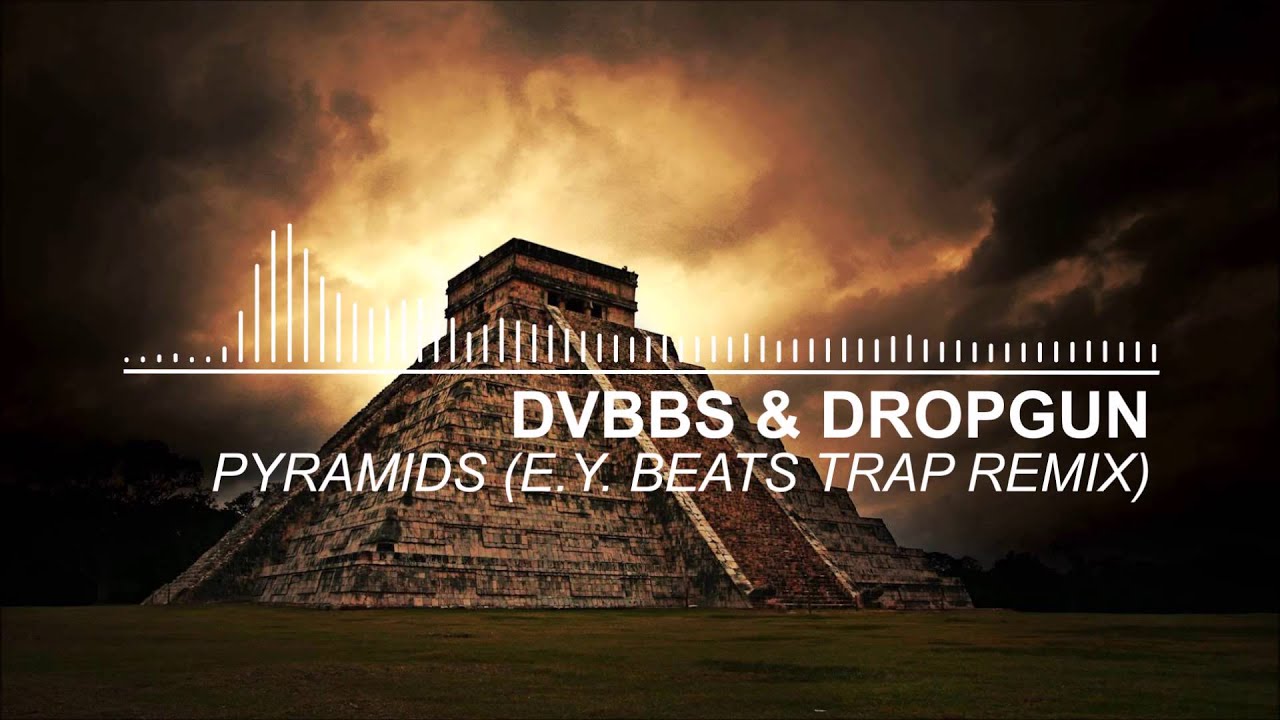 DVBBS & Dropgun - Pyramids (ft. Sanjin) [E.Y. Beats Trap Remix] - YouTube