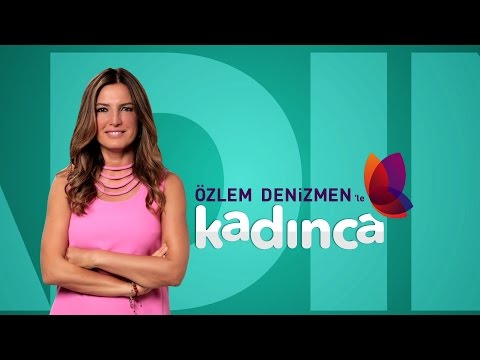 Özlem Denizmen'le Kadınca - 21. Bölüm (19 Mart Pazar)